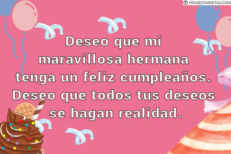 ¡Feliz Cumpleaños Hermana! +350 Frases Y Felicitaciones De Cumpleaños ...